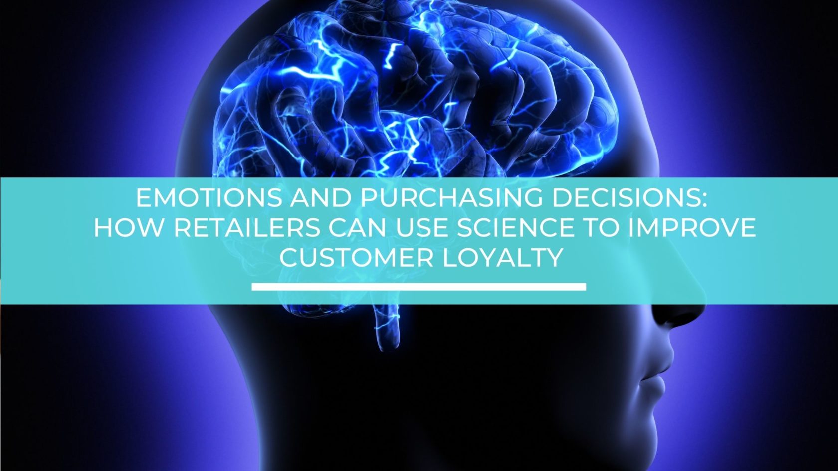 Emotions and Purchasing Decisions: How Retailers Can Use Science to ...